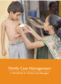 Family Case Management: A Handbook for Family Case Managers - FHI 360